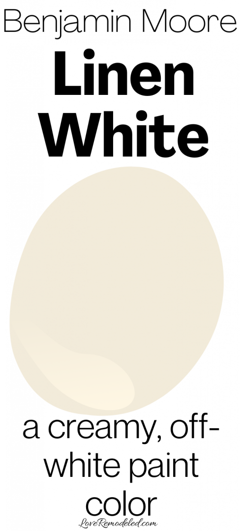 Linen White, a Creamy White by Benjamin Moore - Love Remodeled