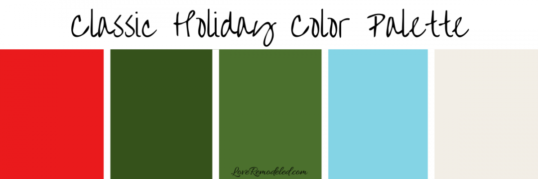 Christmas Holiday Color Palettes - Love Remodeled